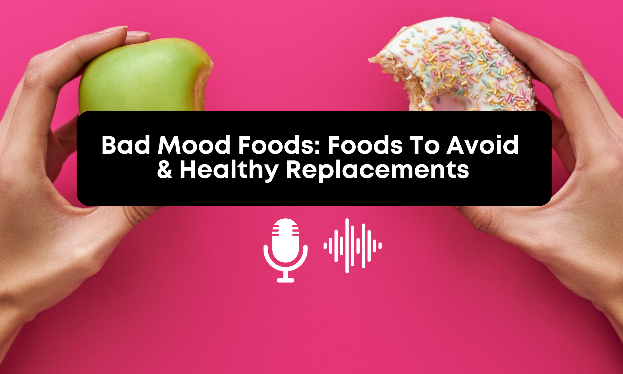 [Audio] Bad Mood Foods: 4 Food Groups That Can Impact Your Wellbeing ...