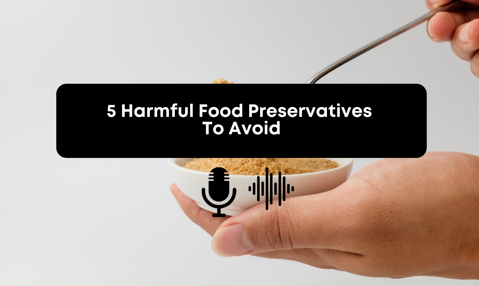 [Audio] Five Harmful Food Preservatives To Avoid – Tolman Self Care